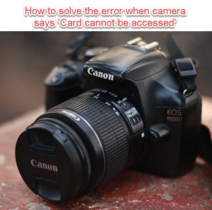 How to Fix When Camera Says ‘Card cannot be accessed’ | Hi5 Software